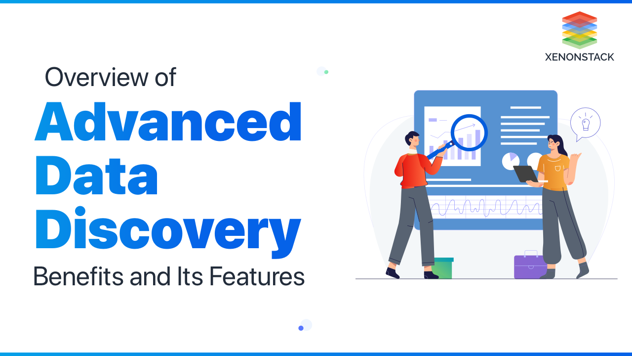 Advanced-Data Discovery Benefits and its Features
