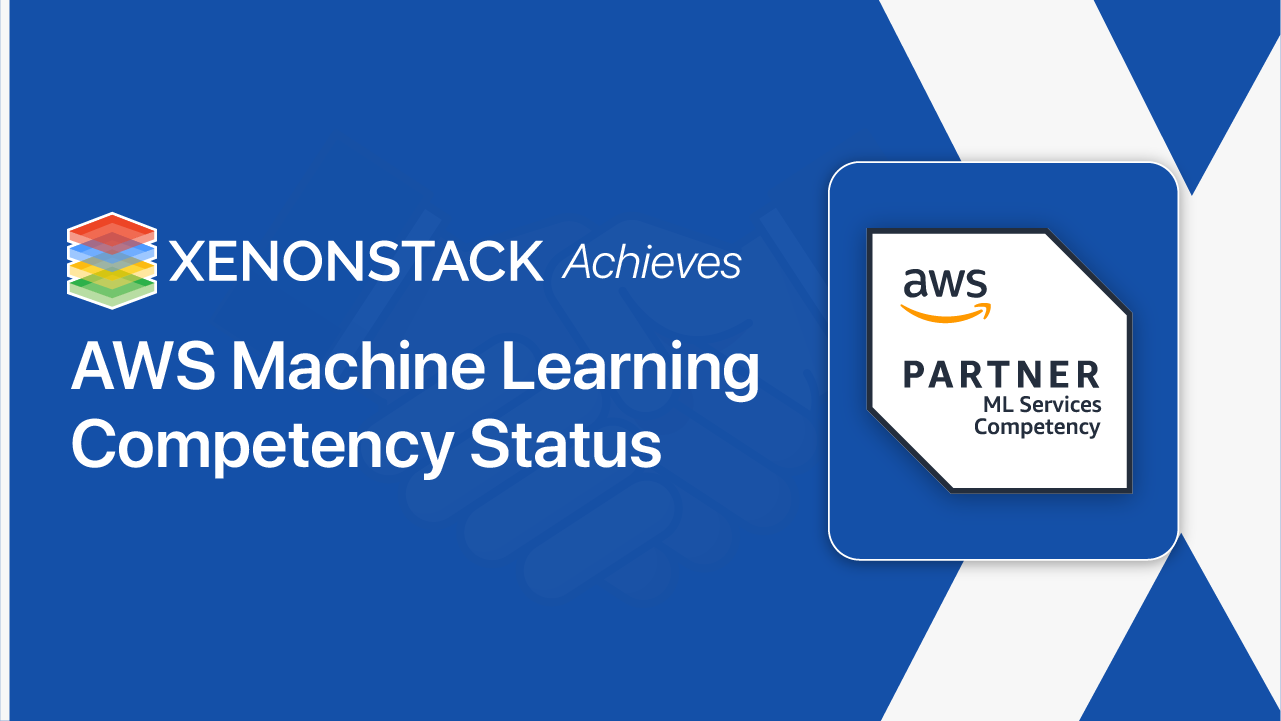 XenonStack Becomes AWS Machine Learning Competency Partner