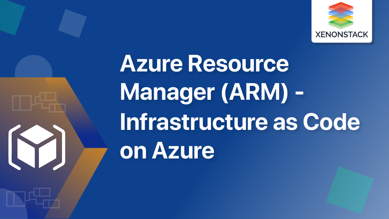 Getting Started with Azure Resource Manager- IaC on Azure