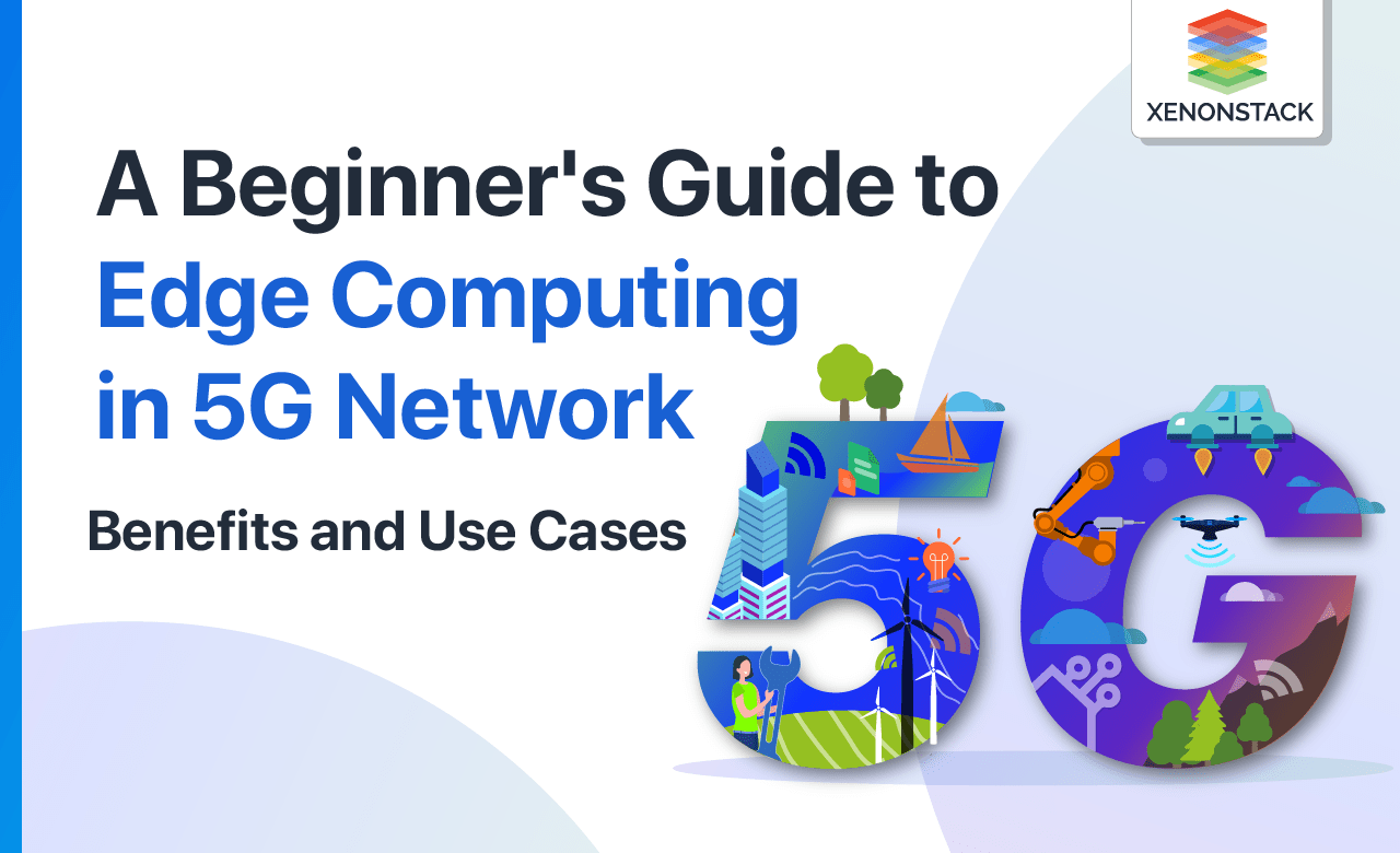 Edge Computing With 5g The Ultimate Guide