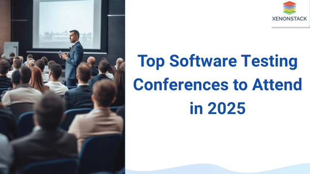 Major Software Testing Conferences To Attend In 2025