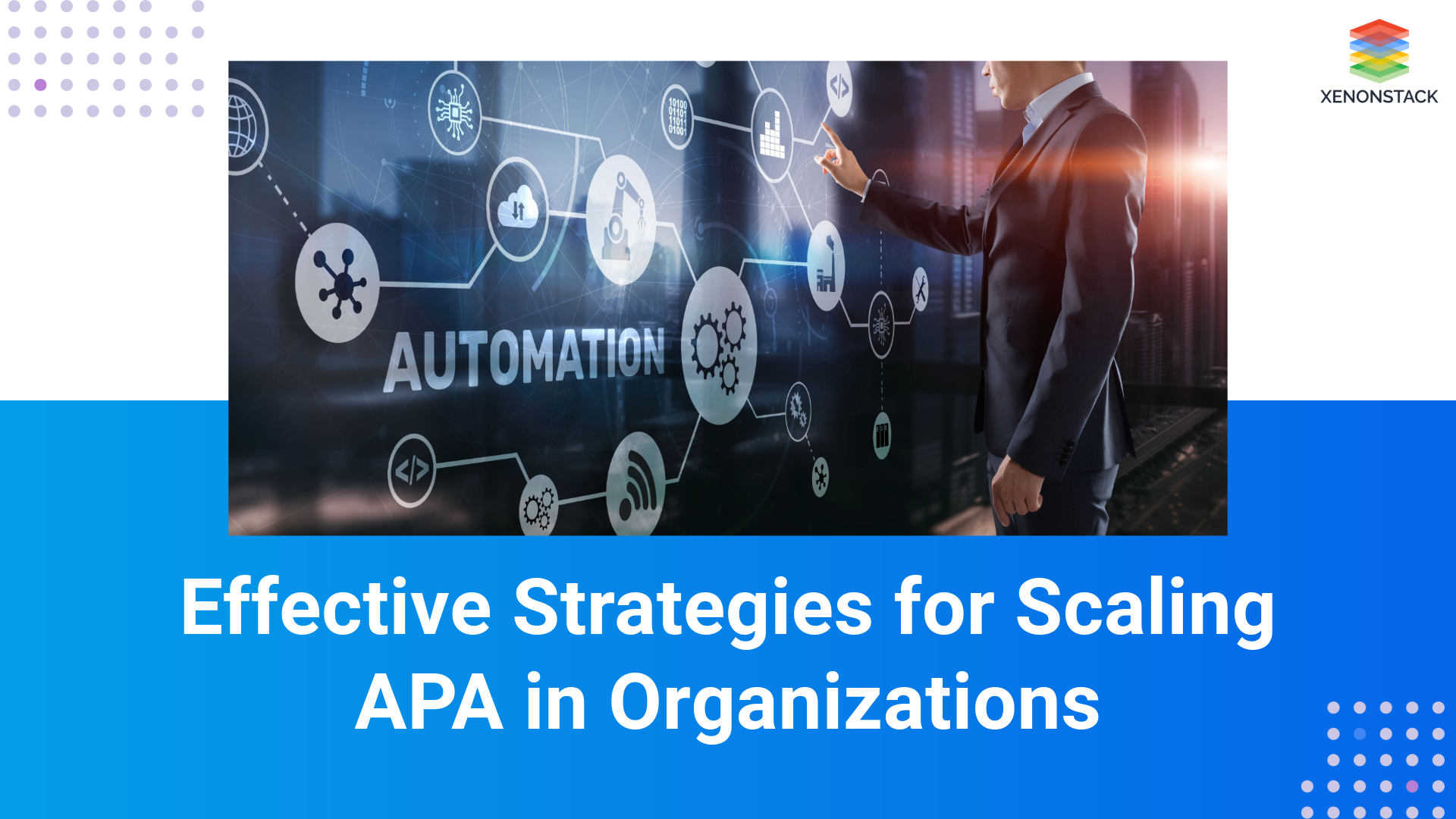 Effective Strategies for Scaling Agentic Process Automation (APA)