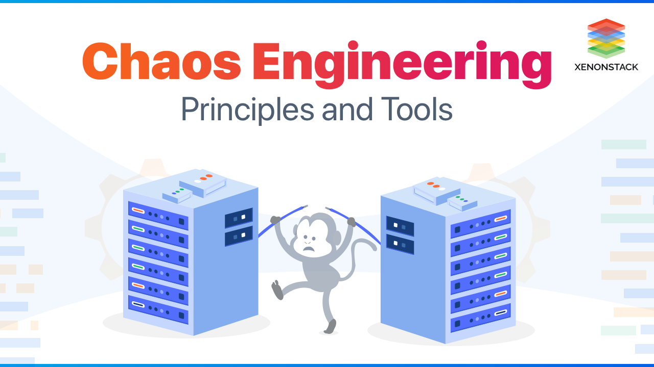 Chaos Engineering: Tools, Principles and Best Practices