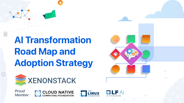 AI Transformation Road Map and Adoption Strategy - XenonStack