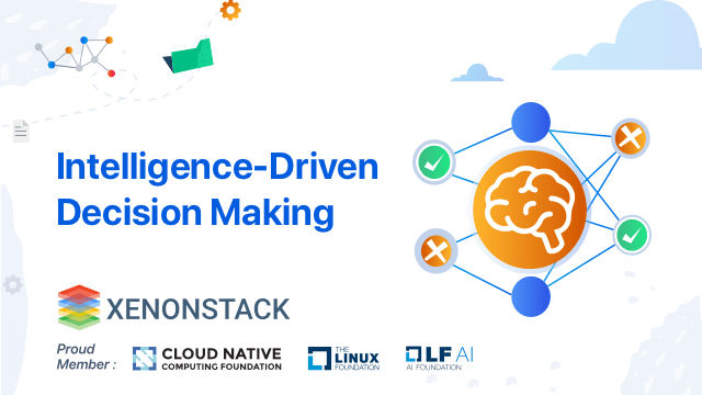 Intelligence Driven Decision Making - XenonStack