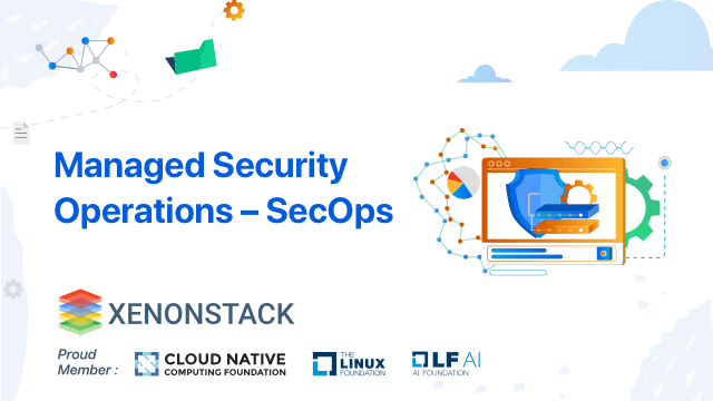 Managed Security (MSSP) Solutions and IT Services - XenonStack
